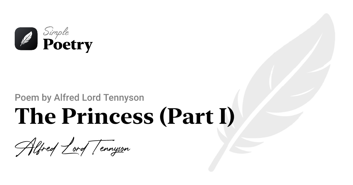 The Princess (Part I) by Alfred Lord Tennyson • Simple Po...