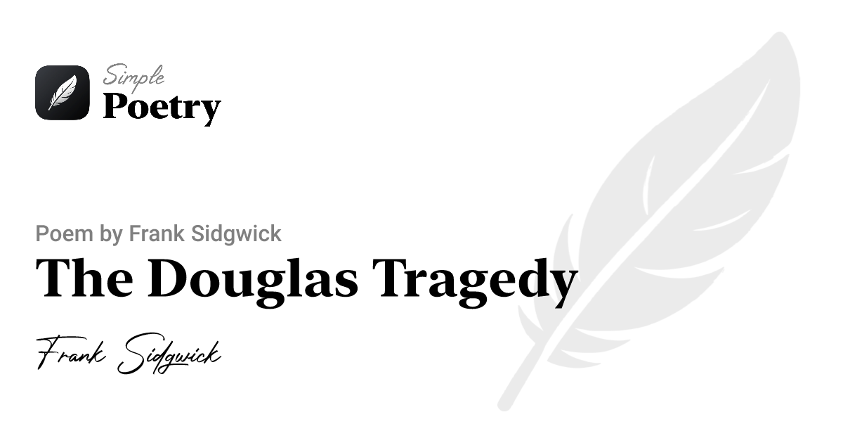 The Douglas Tragedy by Frank Sidgwick • Simple Poetry