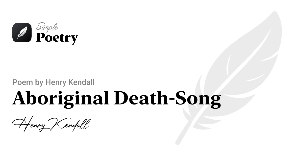 Aboriginal Death-Song by Henry Kendall • Simple Poetry