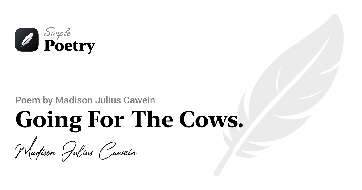 Going For The Cows. by Madison Julius Cawein • Simple Poe...