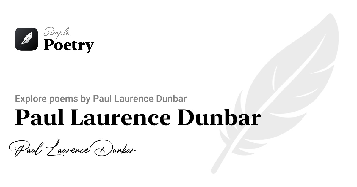 All Poems by Paul Laurence Dunbar • Simple Poetry