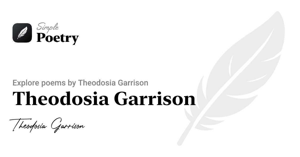 All Poems by Theodosia Garrison • Simple Poetry