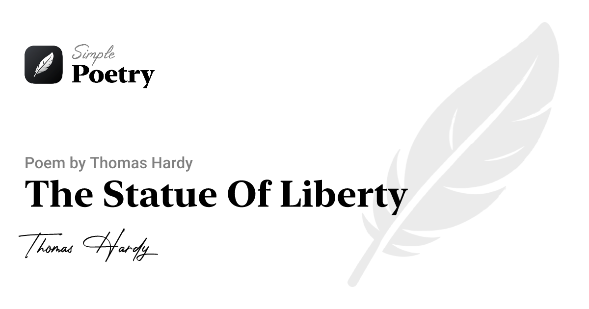 The Statue Of Liberty by Thomas Hardy • Simple Poetry