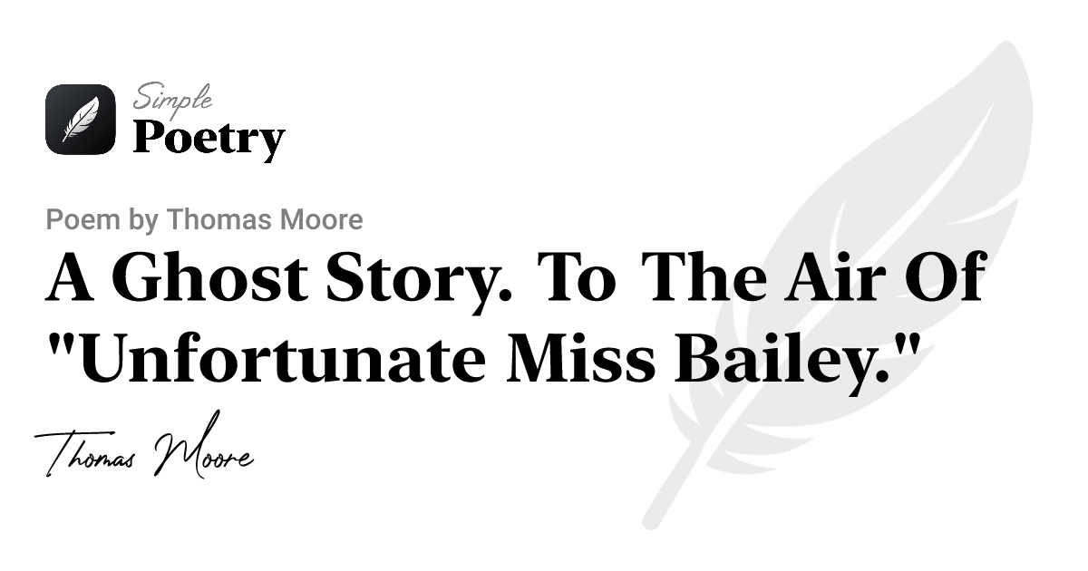 A Ghost Story. To The Air Of "Unfortunate Miss Bailey." b...