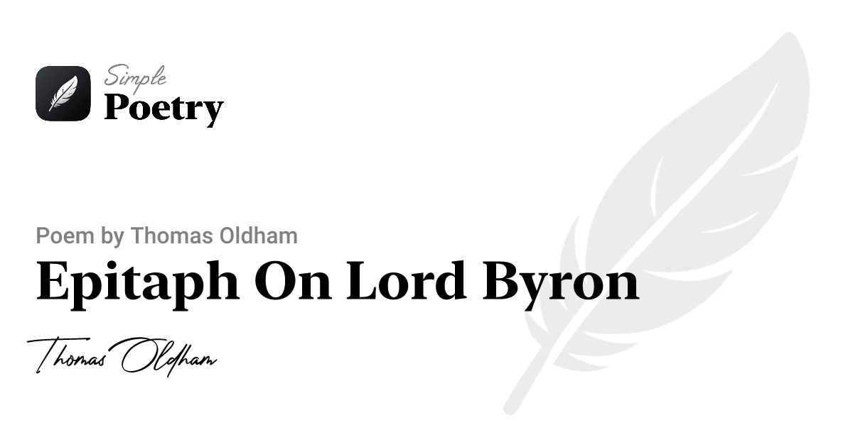 Epitaph On Lord Byron by Thomas Oldham • Simple Poetry