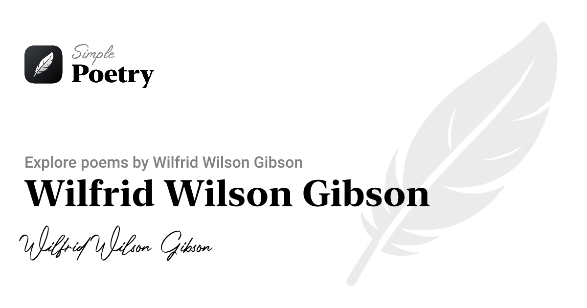 All Poems by Wilfrid Wilson Gibson • Simple Poetry