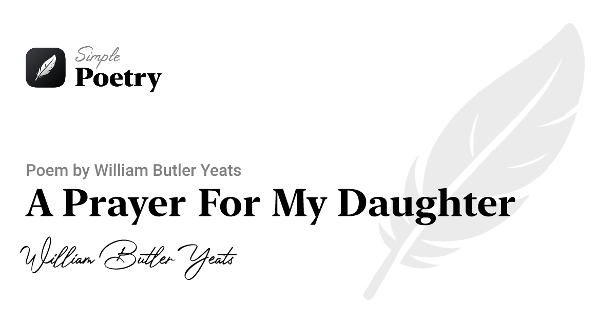 A Prayer For My Daughter by William Butler Yeats • Simple...
