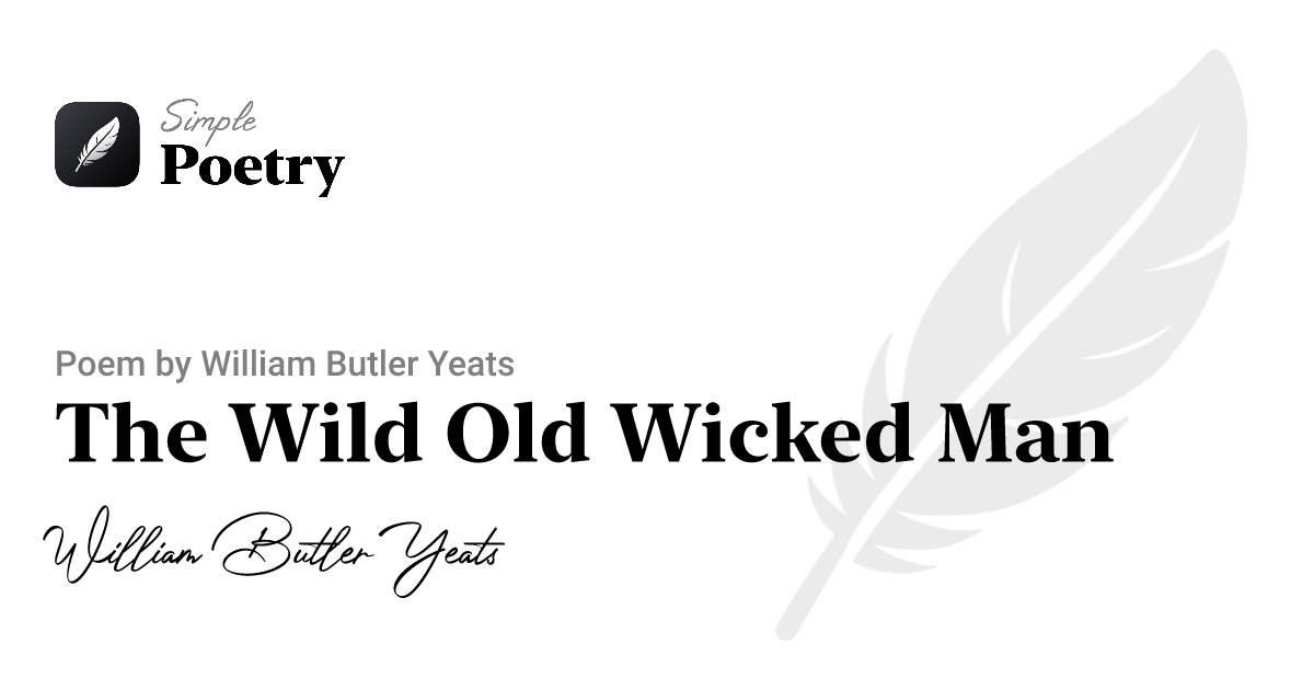 The Wild Old Wicked Man by William Butler Yeats • Simple ...