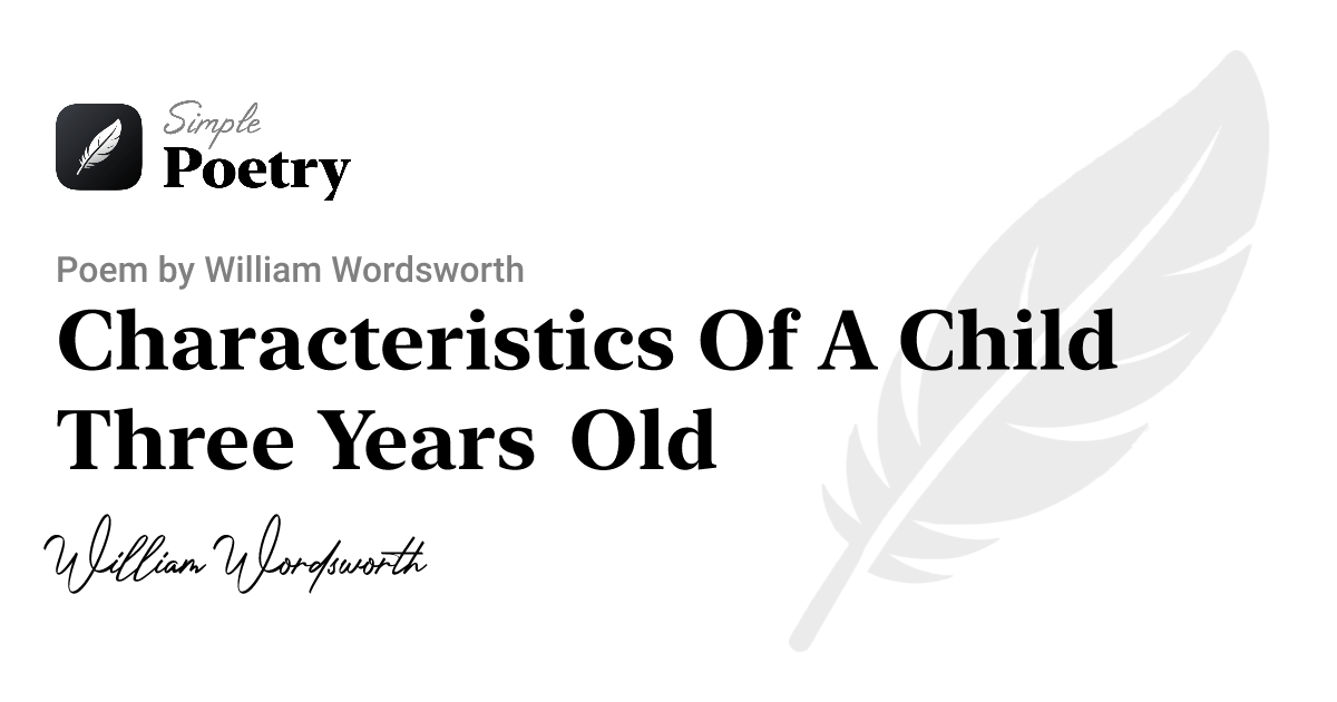 Characteristics Of A Child Three Years Old by William Wor...